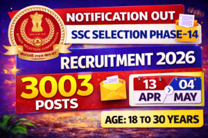 SSC Selection Phase 14 Recruitment 2026 – Apply Online For 3003 Posts